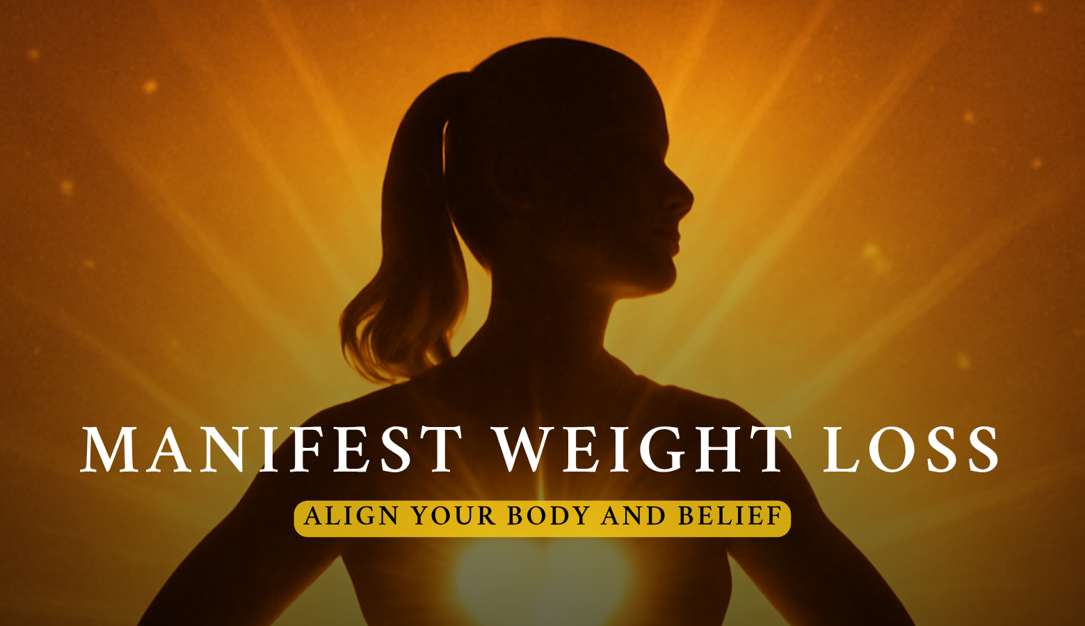 Manifesting Weight Loss? Here’s How to Align Body and Belief